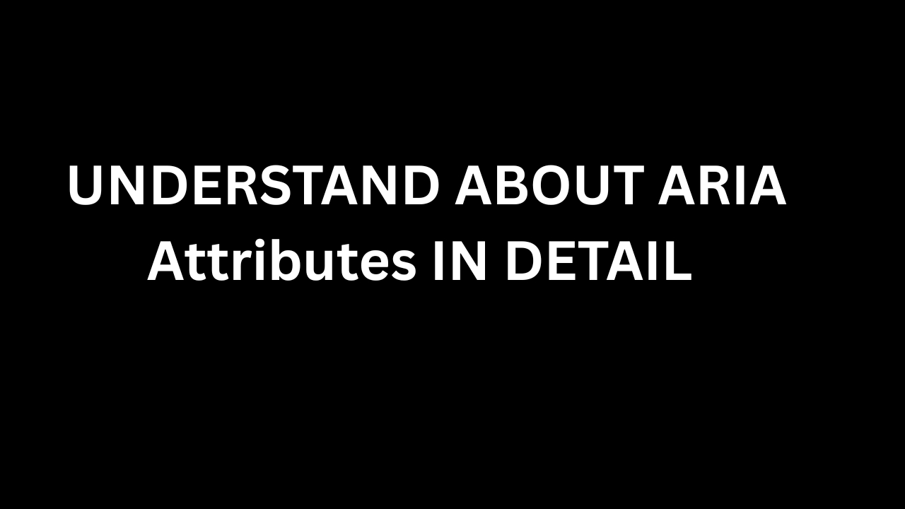 UNDERSTAND ABOUT ARIA Attributes IN DETAIL