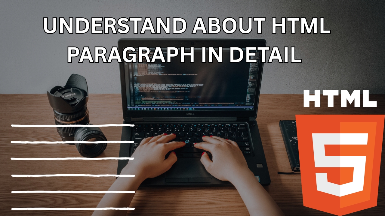 UNDERSTAND ABOUT HTML PARAGRAPH IN DETAIL